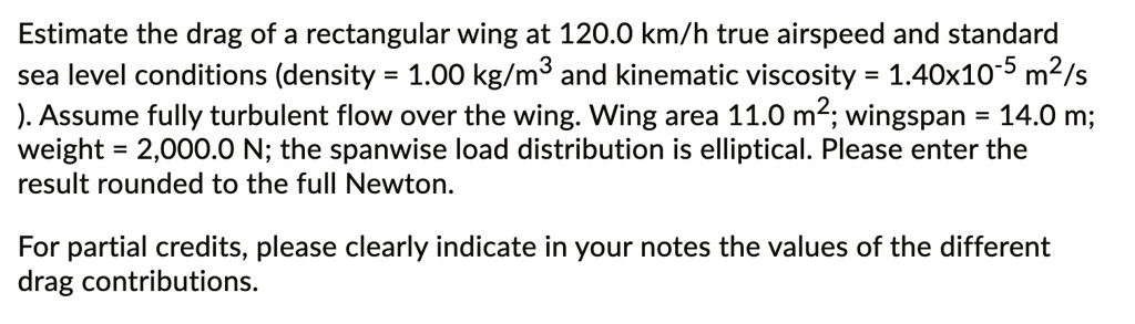 Estimate the drag of a rectangular wing at 120.0 km/h true airspeed and ...