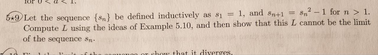 5*9) Let the sequence {sn} be defined inductively as s1=1, and sn+1=sn^2-1 for n>1. Compute L ...