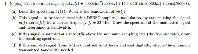 SOLVED: a) Draw the spectrum, M(f). What is the bandwidth of m(t)? b ...