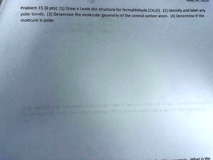 May 14, 2019 Problem 15 (6 pts): (1) Draw a Lewis dot structure for ...