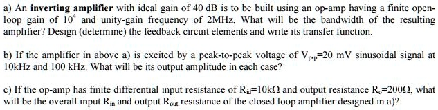 SOLVED: a. An inverting amplifier with an ideal gain of 40 dB is to be built using an op-amp ...