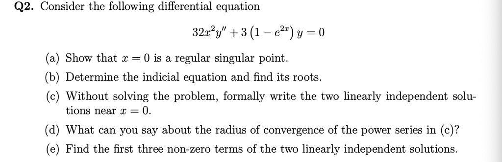 Q2. Consider the following differential equation 32x^2y” + 3(1 - e^2x)y ...