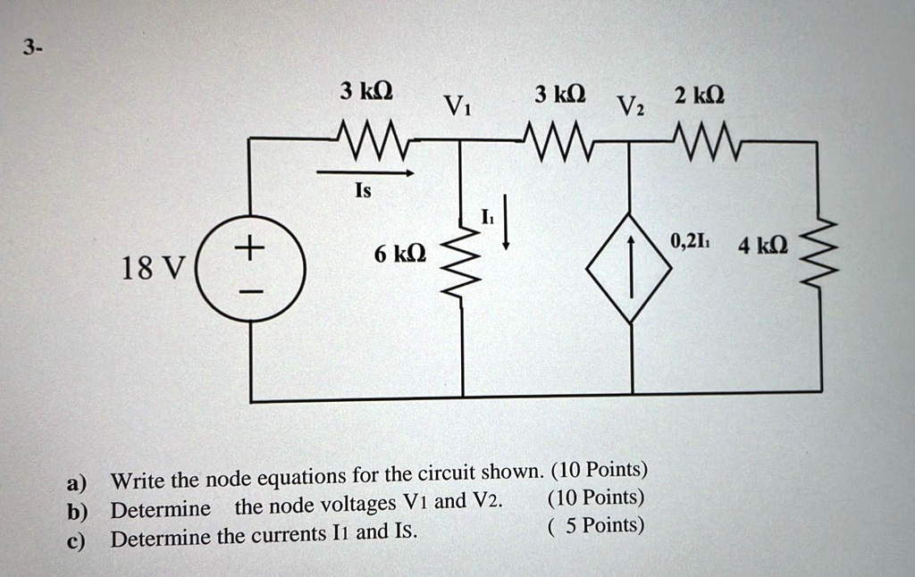 VIDEO solution: 3- 3 kQ 3 kQ V2 2 kQ Vi Is + 0,21 4 kQ WW 6 kQ 18 V a) Write the node equations ...