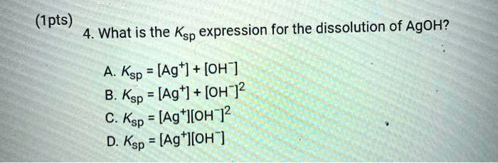 SOLVED: (Ipts) 4. What is the Ksp expression for the dissolution of ...