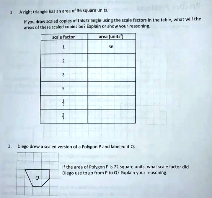 2. A right triangle has an area of 36 square units. If you draw scaled copies of this triangle ...