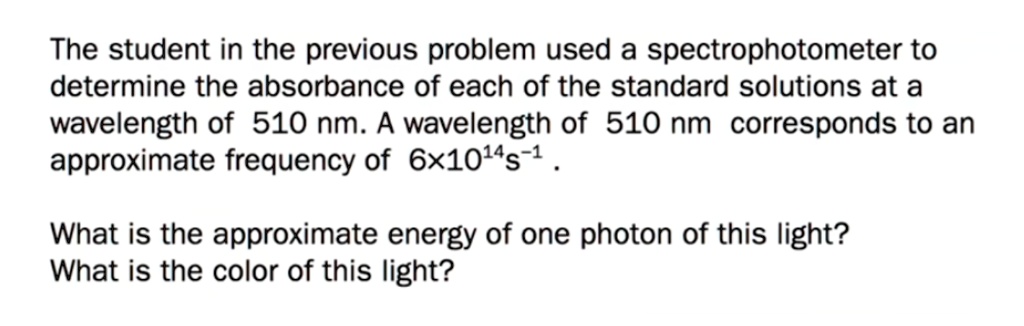 SOLVED: The student in the previous problem used a spectrophotometer to ...