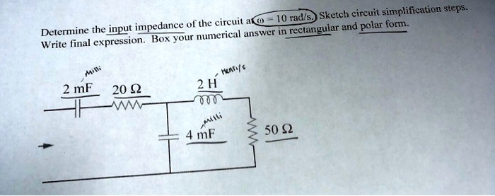 SOLVED: Determine the input impedance of the circuit at Ï‰=10 rad/s. Sketch circuit ...