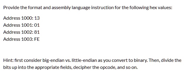 SOLVED: Provide the format and assembly language instruction for the following hex values ...