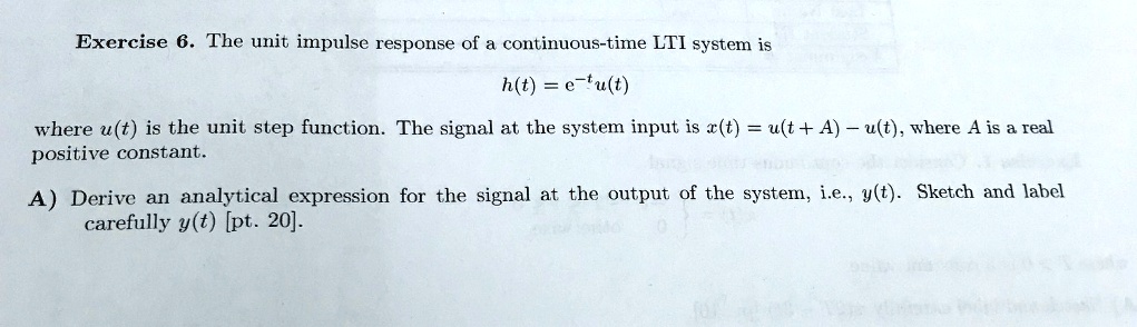 SOLVED: Exercise 6. The unit impulse response of a continuous-time LTI ...