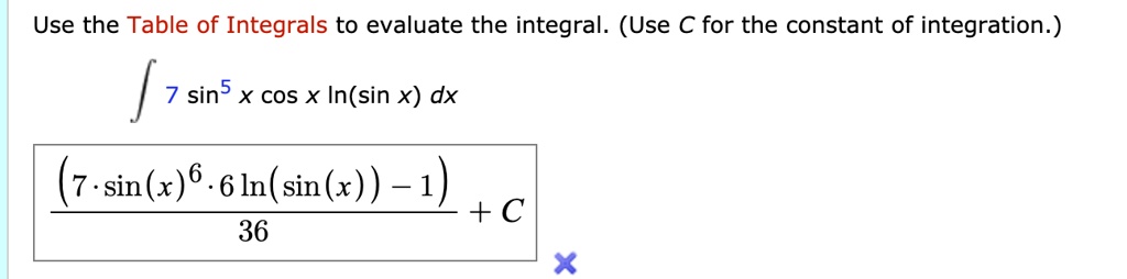 SOLVED: Use the Table of Integrals to evaluate the integral: (Use C for ...