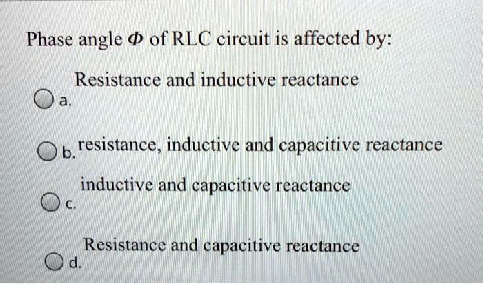 SOLVED: Phase angle of RLCcircuit is affected by Resistance and inductive reactance inductive ...