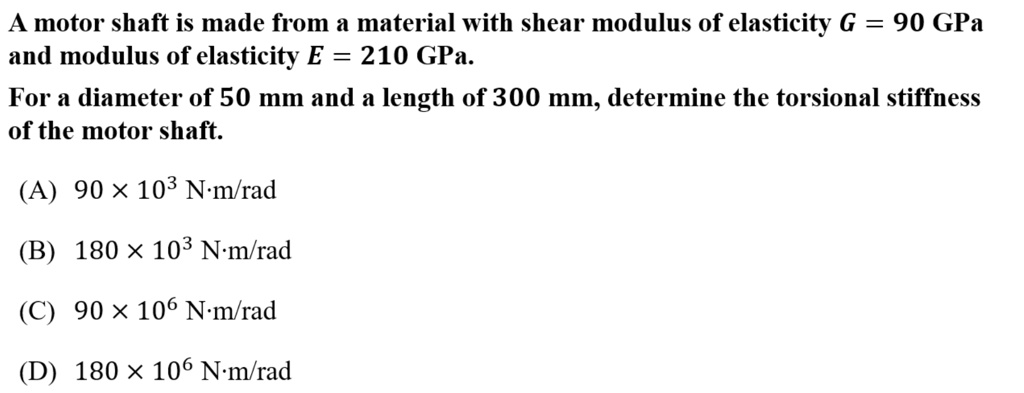 A motor shaft is made from a material with shear modulus of elasticity ...