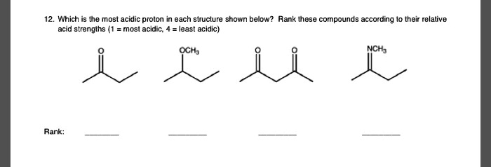 SOLVED: 12. Which the most acidic proton each structure shown below? Aank these compounds ...