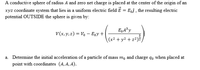 A conductive sphere of radius A and zero net charge is placed at the center of the origin of an ...