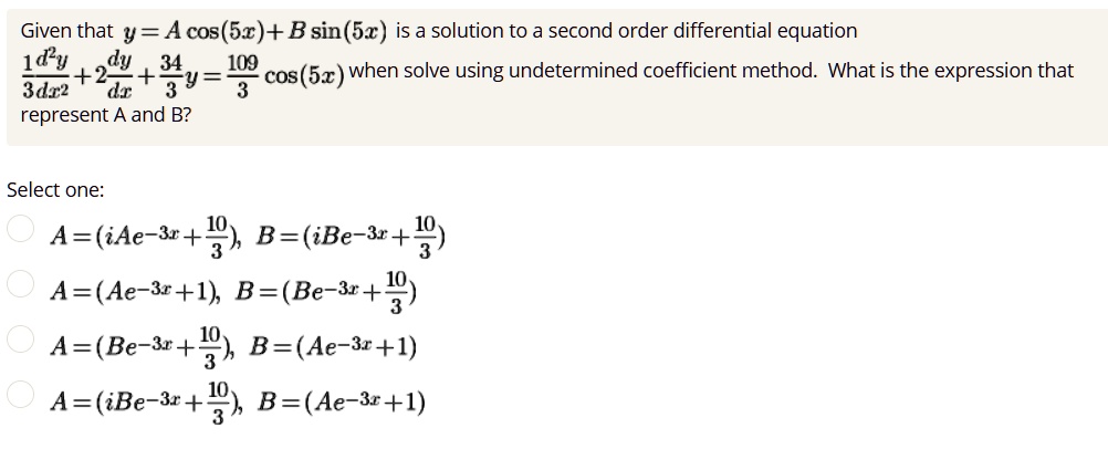 SOLVED: Given that y = A cos(5x) + B sin(5x) is a solution to a second ...