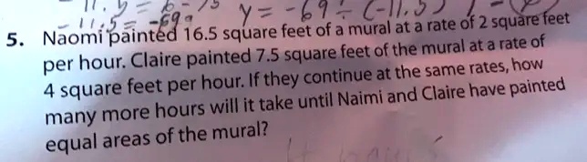 5. Naomi painted 16.5 square feet of a mural at a rate of 2 square feet ...