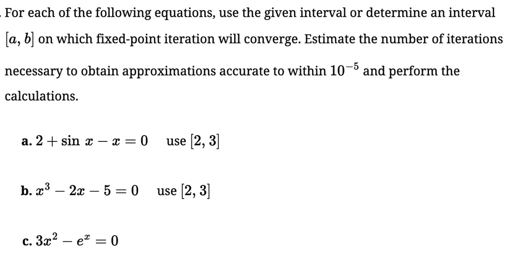 SOLVED: For each of the following equations, use the given interval or ...