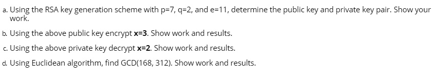 Get Answer A Using The Rsa Key Generation Scheme With P7 Q2 And E11 Determine The 4802