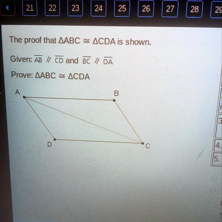 The proof that ABC ≅ CDA is shown. Given: AB∥CD and BC∥DA Prove: ABC ≅ CDA