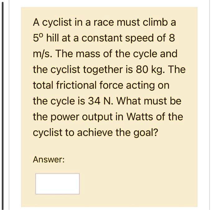 Solved A Cyclist In A Race Must Climb A 50 Hill At A Constant Speed Of