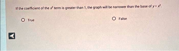 SOLVED: If the coefficient of the x² term is greater than 1, the graph ...