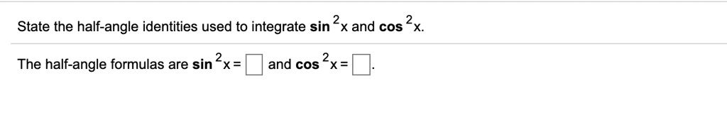 SOLVED: State the half-angle identities used to integrate sin 2x and ...
