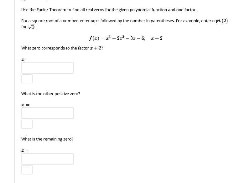 Use the Factor Theorem to find all real zeros for the given polynomial ...