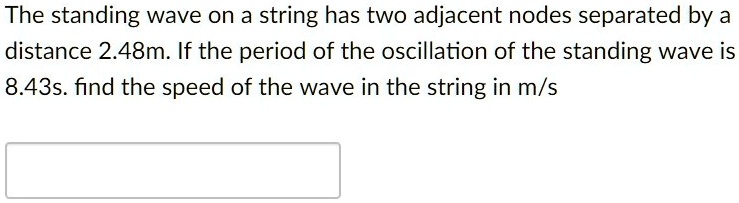 SOLVED: The standing wave on a string has two adjacent nodes separated ...