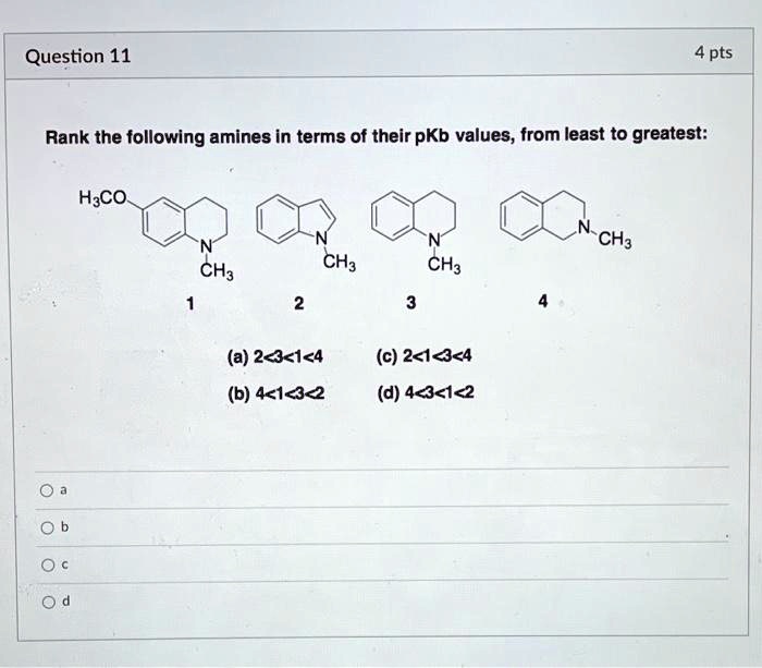 SOLVED: Question 11 4 pts Rank the following amines in terms of their ... SOLVED: Question 11 4 pts Rank the following amines in terms of their ...