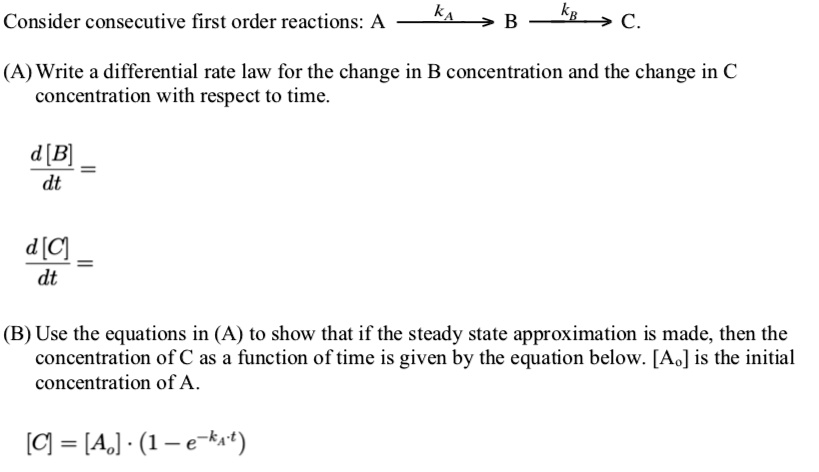 SOLVED: Consider consecutive first-order reactions: A â†’ B (A) Write a differential rate law ...