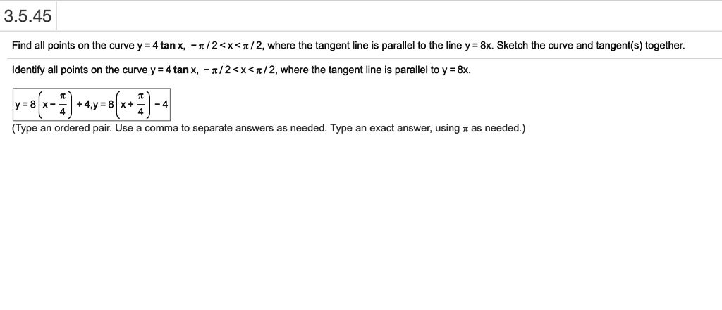 SOLVED: Find all points on the curve y = 4 tan(x), 1/2