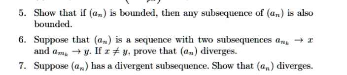 show that if an is bounded then any subsequence of an is also bounded suppose that an is a ...