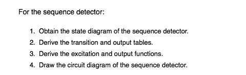 SOLVED: The sequence to be detected is 0101. For the sequence detector ...
