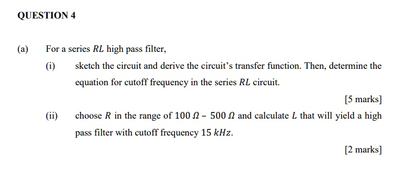 SOLVED: QUESTION 4 For a series RL high pass filter; sketch the circuit and derive the circuit ...