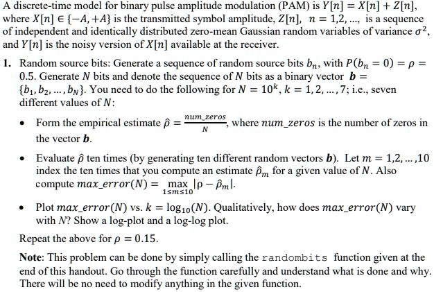 SOLVED: A discrete-time model for binary pulse amplitude modulation (PAM) is Y[n] = X[n] + Z[n ...