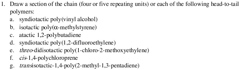 Draw a section of the chain (four or five repeating units) for each of ...