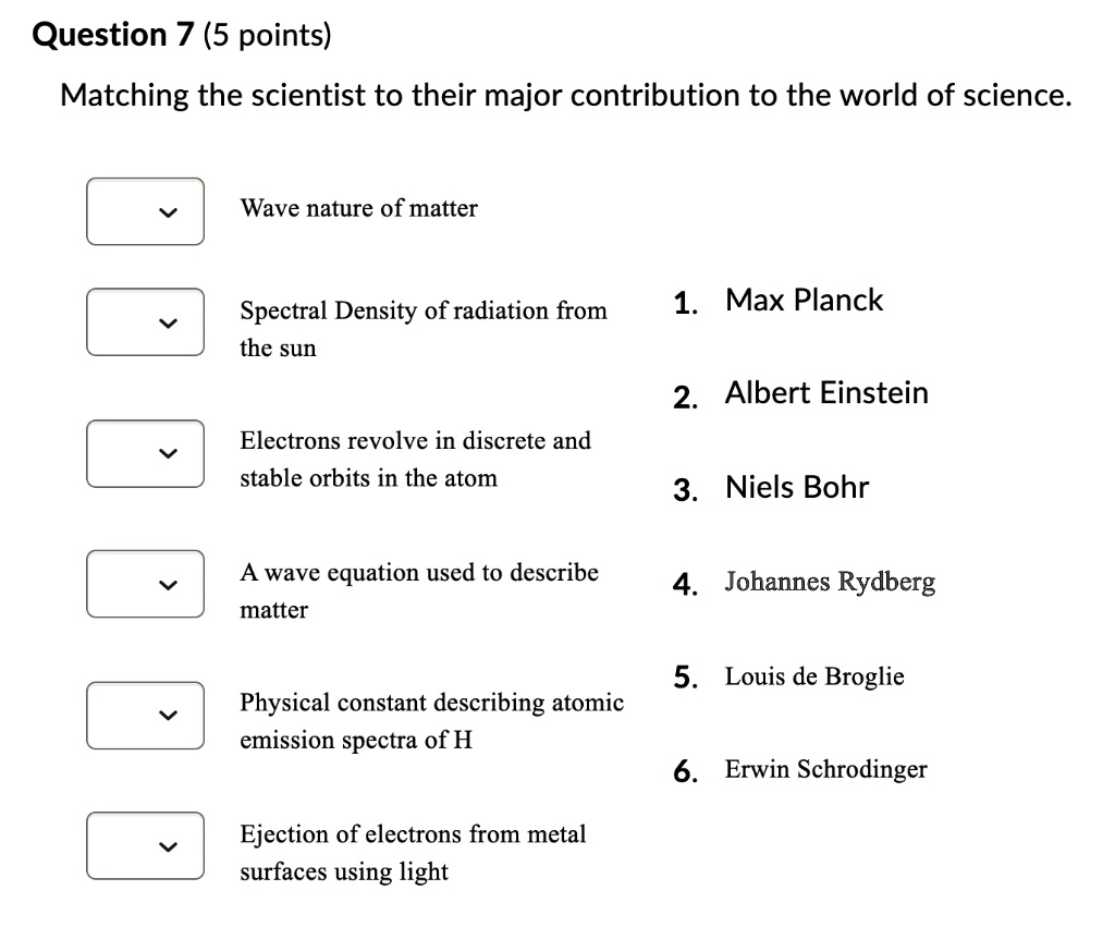 Question 7 (5 points) Matching the scientist to their major ...