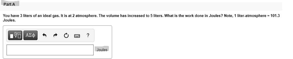 SOLVED: Part A You have liters of an ideal gas- It is at 2 atmosphere ...
