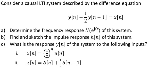 SOLVED: Consider a causal LTI system described by the difference equation: y[n] + y[n-1] = x[n ...