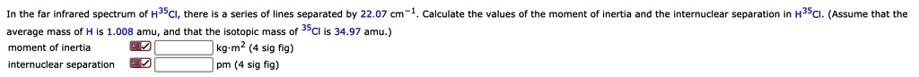 In the far infrared spectrum of H^35Cl, there is a series of lines ...