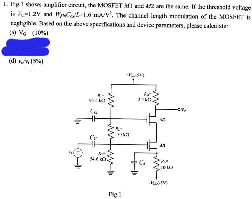 1. Fig.1 shows amplifier circuit, the MOSFET M1 and M2 are the same. If ...