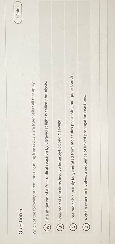 SOLVED: Question 6 1 Point Which of the following statements regarding free radicals are true ...