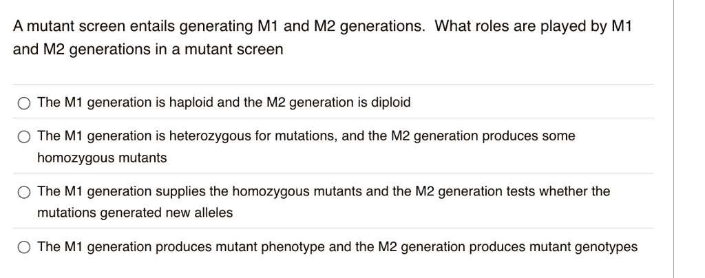 a mutant screen entails generating m1 and m2 generations what roles are ...
