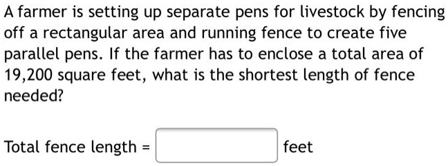 SOLVED: A farmer is setting up separate pens for livestock by fencing ...