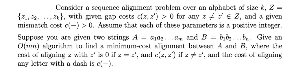 Consider a sequence alignment problem over an alphabet of size k, Z = {z1, z2, …, zk}, with ...