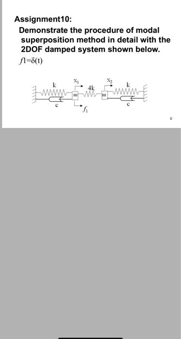 SOLVED: Assignment 10: Demonstrate the procedure of modal superposition method in detail with ...