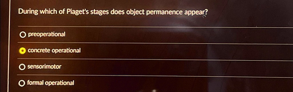 During which of Piaget's stages does object permanence appear ...