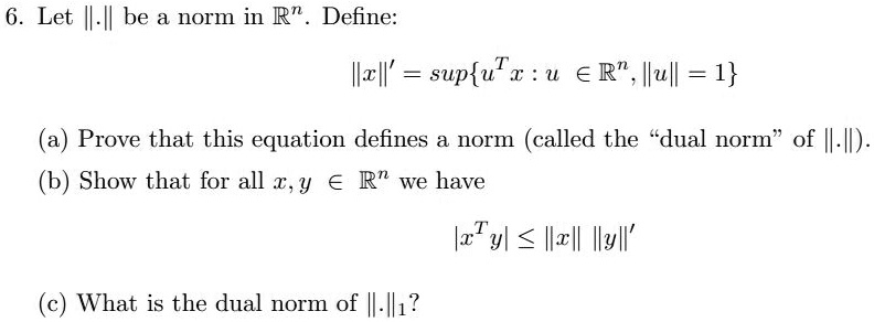 SOLVED: Let Il ll be a norm in R" Define: Ilzll' supuT x : U eR ...