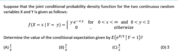 SOLVED: Suppose that the joint conditional probability density function for the two continuous ...