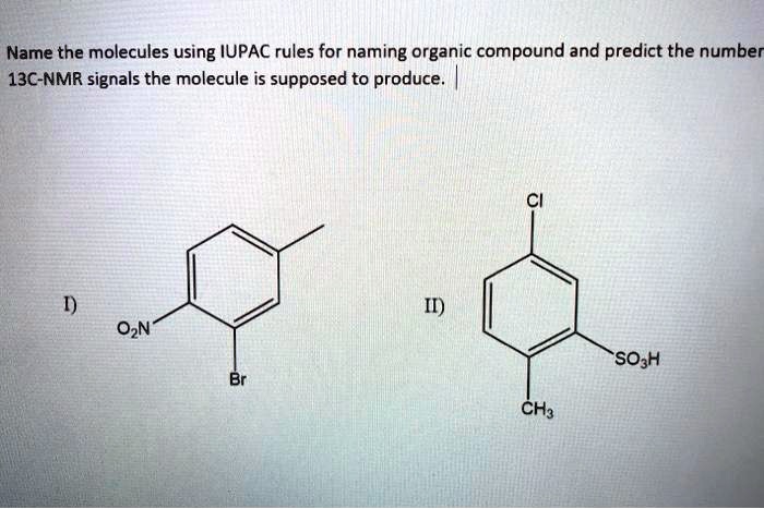 name the molecules using iupac rules for naming organic compound and predict the number 13c nmr ...